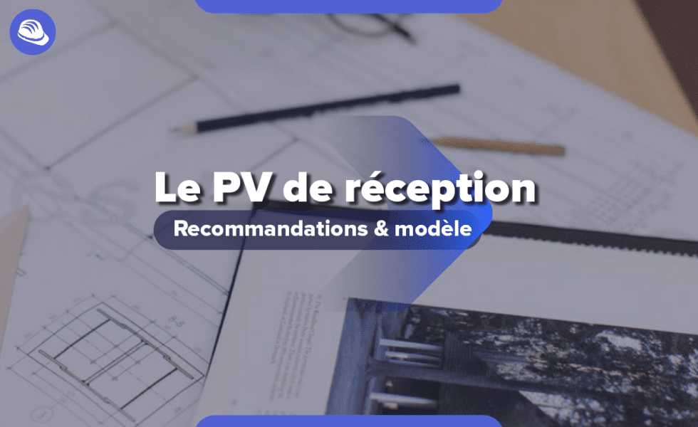 PV Réception de Travaux : Explications et Modèle Word Gratuit