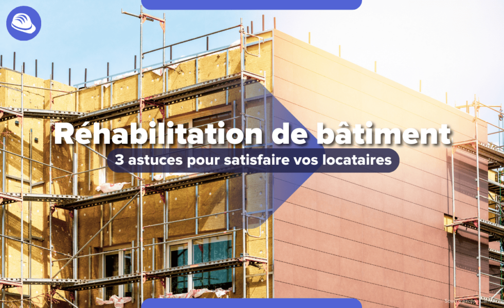 Satisfaire les locataires lors d’une réhabilitation de bâtiment